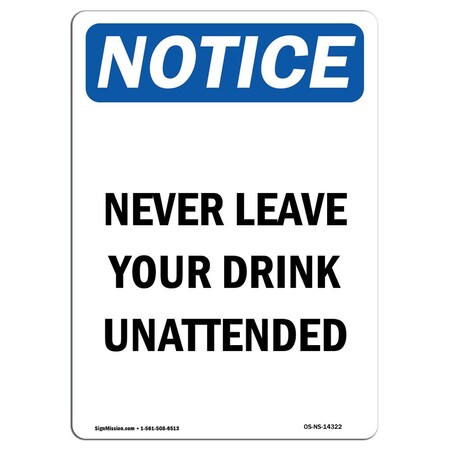 Signmission OSHA Sign, Never Leave Your Drink Unattended, 24in X 18in ...