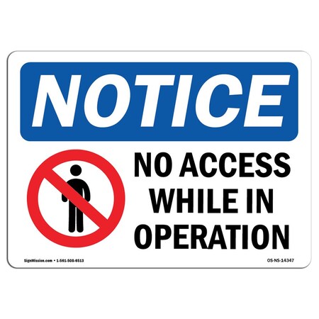 Signmission OSHA Notice Sign, 10" Height, 14" Width, No Access While In ...