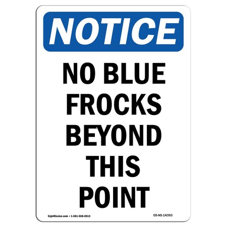 Signmission Safety Sign, OSHA Notice, 18" Height, No Blue Frocks Beyond ...