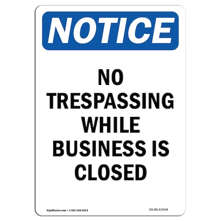 Signmission OSHA Notice Sign, 24" Height, No Trespassing While Business ...
