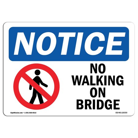 Signmission Safety Sign, OSHA Notice, 7" Height, No Walking On Bridge ...
