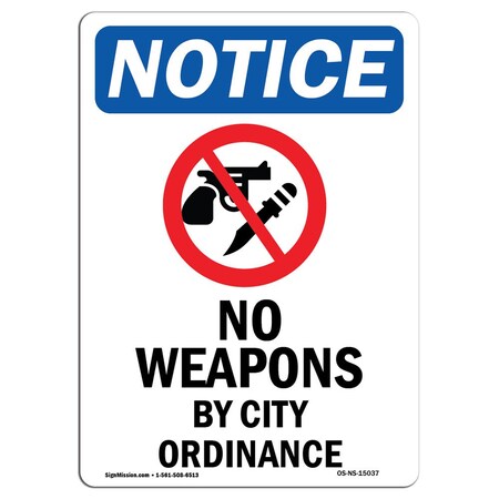 Signmission OSHA Notice Sign, 18" Height, No Weapons By City Ordinance ...