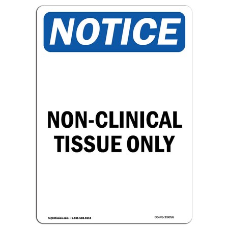Signmission Safety Sign, OSHA Notice, 18" Height, Non-Clinical Tissue ...