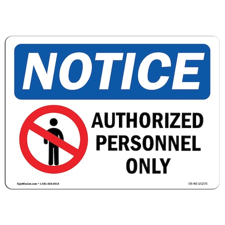 Signmission Sign, 10" H, 14" W, Aluminum, NOTICE Authorized Personnel ...