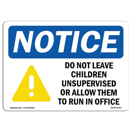 Signmission Safety Sign, OSHA Notice, 10" Height, NOTICE Do Not Leave ...
