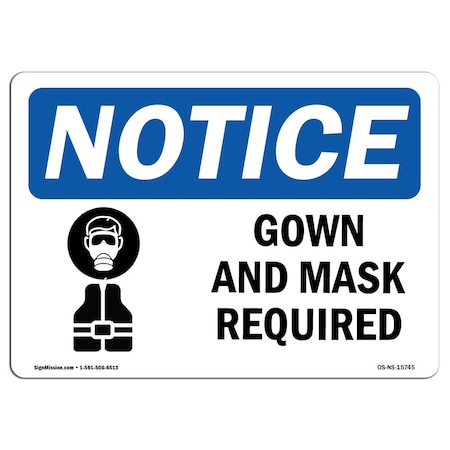 Signmission OSHA Notice Sign, NOTICE Gown And Mask Required, 24in X ...
