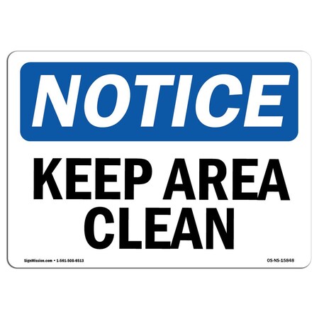 Signmission Safety Sign, OSHA Notice, 18" Height, NOTICE Keep Area ...