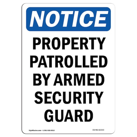 Signmission OSHA Notice Sign, 24" H, 18" W, Aluminum, NOTICE Patrolled ...