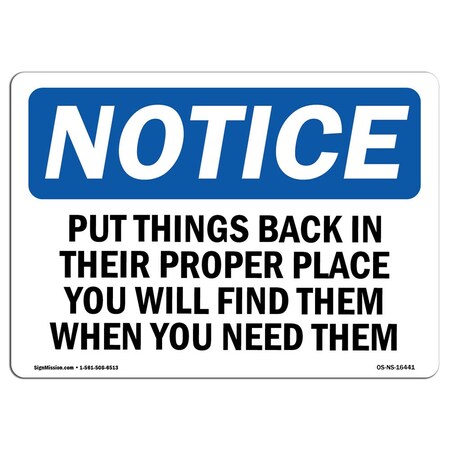 Signmission OSHA Sign, 12" H, NOTICE Put Things Back In Their Proper ...