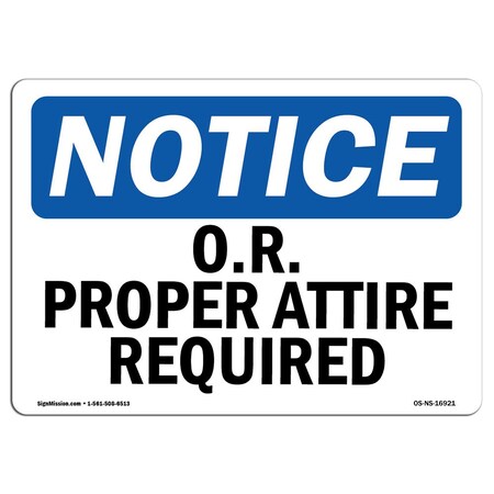 Signmission OSHA Notice Sign, O.R. Proper Attire Required, 18in X 12in ...
