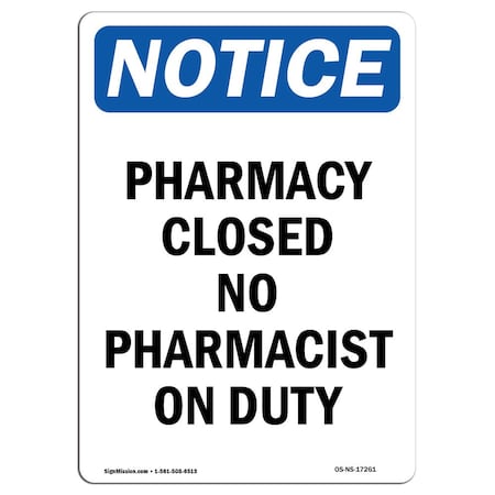 Signmission OSHA Notice, 7" Height, Pharmacy Closed No Pharmacist On ...