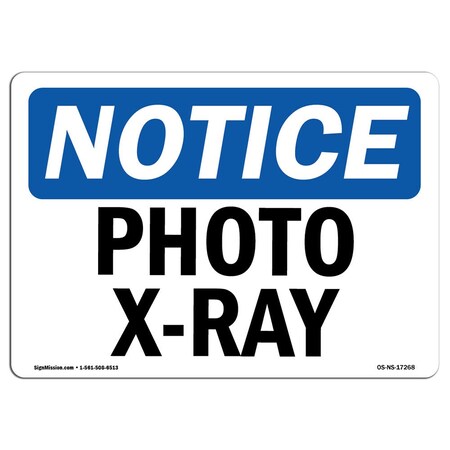 Signmission Safety Sign, OSHA Notice, 12" Height, Aluminum, Photo X-Ray ...