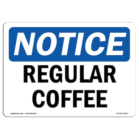 Signmission Safety Sign, OSHA Notice, 18" Height, Regular Coffee Sign ...