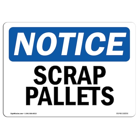 Signmission Safety Sign, OSHA Notice, 18" Height, Scrap Pallets Sign ...