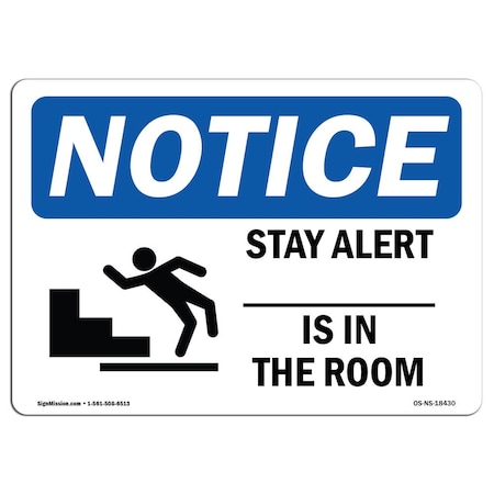 Signmission OSHA Notice Sign, 18" Height, Rigid Plastic, Stay Alert Is ...