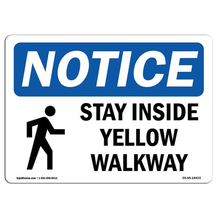 Signmission Safety Sign, OSHA Notice, 10" Height, Stay Inside Yellow ...