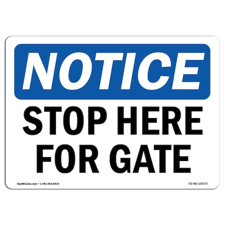 Signmission OSHA Notice Sign, Stop Here For Gate, 24in X 18in Decal, 18 ...