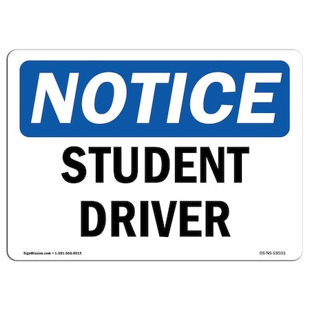Signmission Safety Sign, OSHA Notice, 10" Height, Student Driver Sign ...
