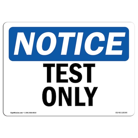 Signmission Safety Sign, OSHA Notice, 18" Height, Aluminum, Test Only ...