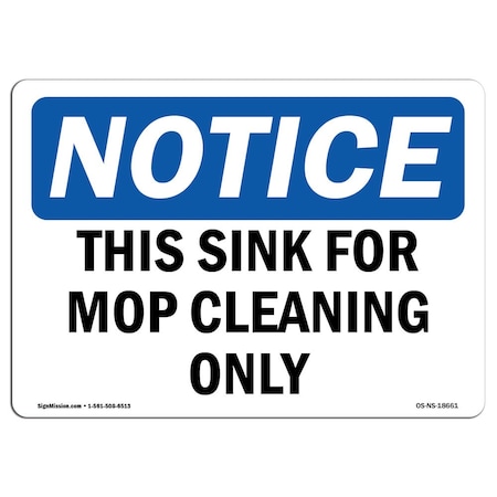 Signmission OSHA Notice Sign, 18" Height, This Sink For Mop Cleaning ...