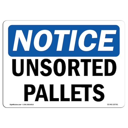 Signmission Safety Sign, OSHA Notice, 7" Height, Unsorted Pallets Sign ...