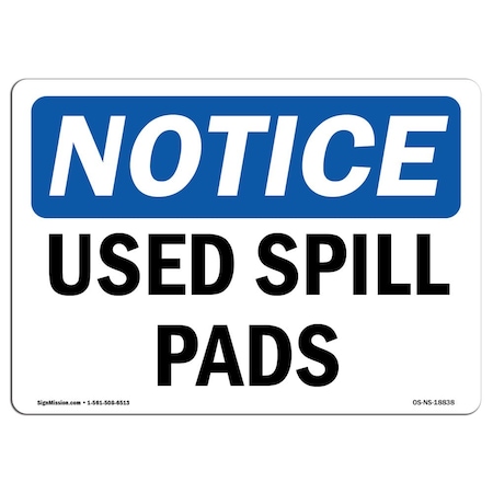 Signmission Safety Sign, OSHA Notice, 18" Height, Used Spill Pads Sign ...