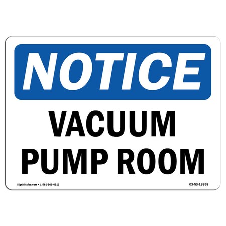 Signmission Safety Sign, OSHA Notice, 7" Height, Vacuum Pump Room Sign ...