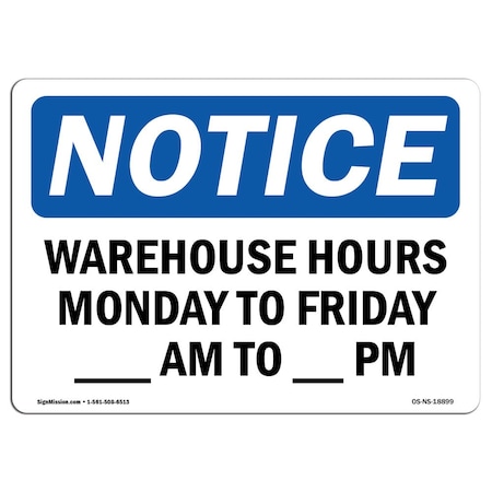 Signmission OSHA Sign, Warehouse Hours Monday To Friday _ Am, 14in X ...