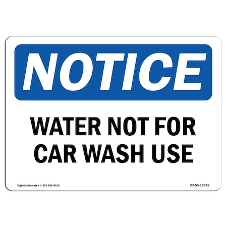 Signmission Safety Sign, OSHA Notice, 18" Height, Water Not For Car ...
