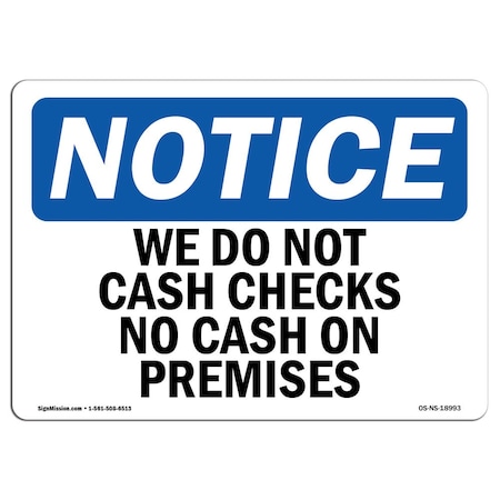 Signmission Safety Sign, OSHA Notice, 18" Height, We Do Not Cash Checks ...