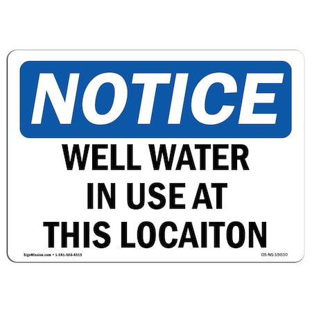 Signmission Safety Sign, OSHA Notice, 18" Height, Well Water In Use At ...