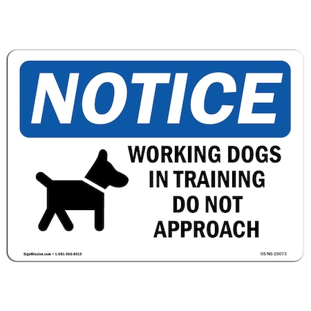 Signmission Safety Sign, OSHA Notice, 18" Height, Working Dogs In ...