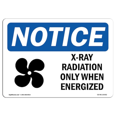 Signmission OSHA Sign, X-Ray Radiation When Energized With Symbol, 24in ...
