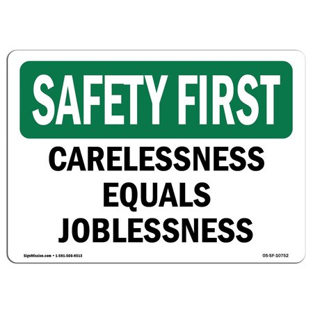 Signmission OSHA SAFETY FIRST Sign, Carelessness Equals Joblessness ...