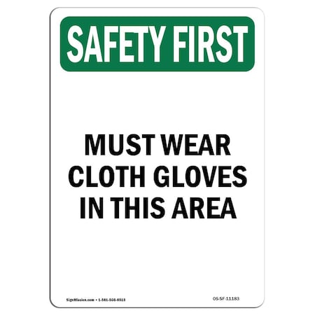 Signmission OSHA SAFETY FIRST Sign, Must Wear Cloth Gloves In This Area ...