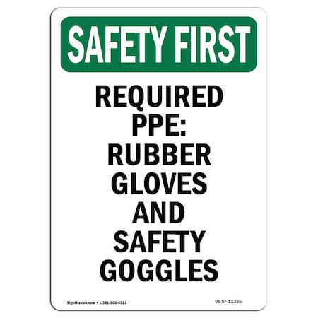 Signmission OSHA SAFETY FIRST Sign, Required PPE Rubber Gloves And, 7in ...