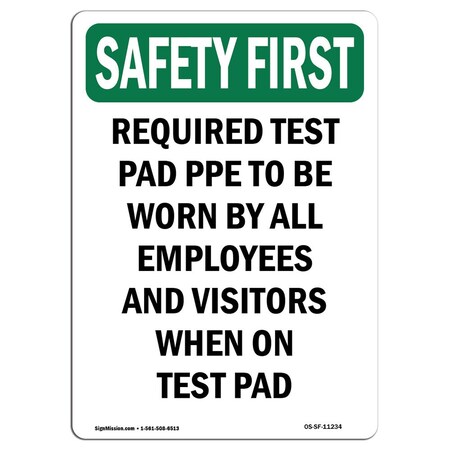 Signmission OSHA SAFETY FIRST Sign, Required Test Pad PPE To Be Worn ...