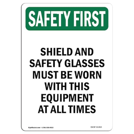 Signmission OSHA SAFETY FIRST Sign, Shield And Safety Glasses Must ...