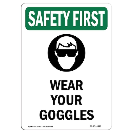 Signmission OSHA SAFETY FIRST Sign, Wear Your Goggles W/ Symbol, 7in X ...