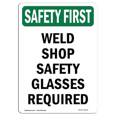 Signmission OSHA SAFETY FIRST Sign, Weld Shop Safety Glasses Required ...