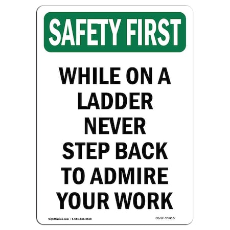 Signmission OSHA SAFETY FIRST Sign, While On A Ladder Never Step Back ...