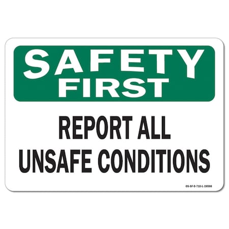 Signmission OSHA Safety First Sign, Report All Unsafe Conditions, 24in ...