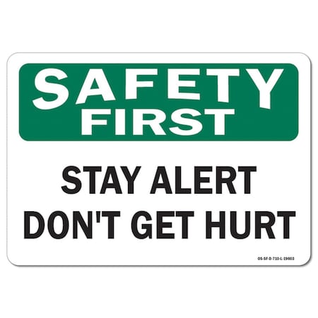 Signmission OSHA Safety First Sign, Stay Alert Don't Get Hurt, 24in X ...