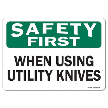 Signmission OSHA Safety First Decal, When Using Utility Knives, 14in X ...