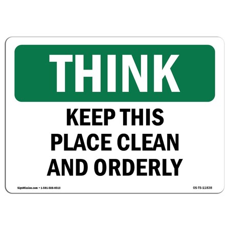 Signmission OSHA THINK Sign, Keep This Place Clean And Orderly, 24in X ...