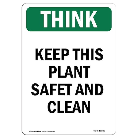 Signmission OSHA THINK Sign, Keep This Plant Safe And Clean, 24in X ...