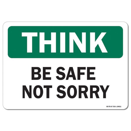 Signmission OSHA Think Decal, Be Safe Not Sorry, 10in X 7in Decal, 7" W ...