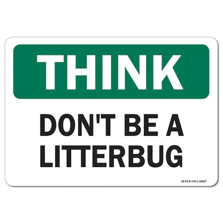 Signmission OSHA Think Sign, Don't Be A Litterbug, 14in X 10in Rigid ...