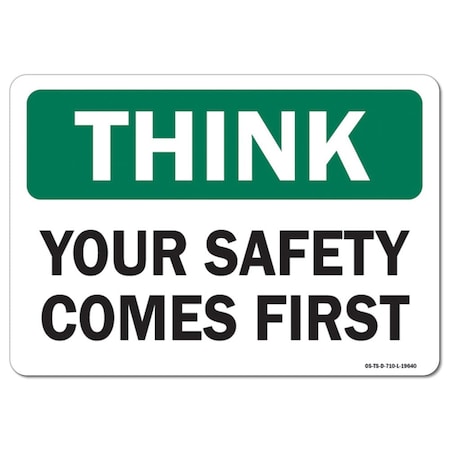 Signmission OSHA Think Sign, Your Safety Comes First, 14in X 10in ...