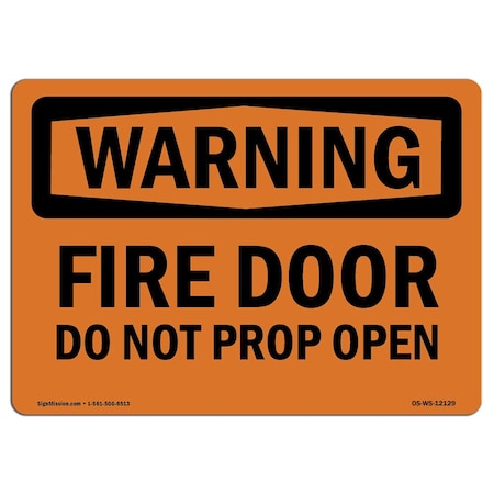 Signmission OSHA WARNING Sign, Fire Door Do Not Prop Open, 14in X 10in ...
